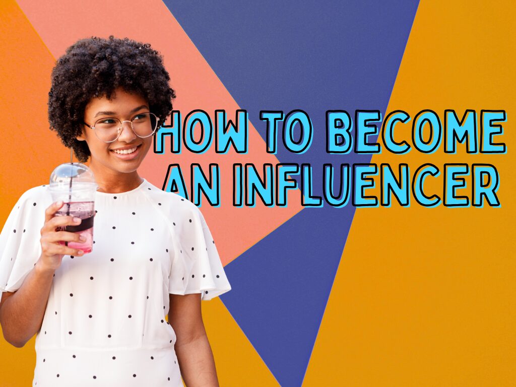 How To Become An Influencer In 2026